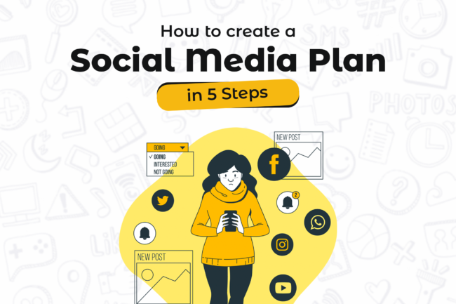 HOW TO CREATE A SOCIAL MEDIA PLAN IN 5 SIMPLE STEPS